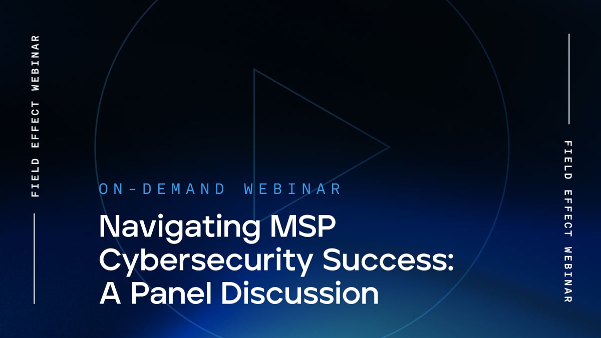 Webinar: Navigating MSP Cybersecurity Success | Field Effect & Analysys ...